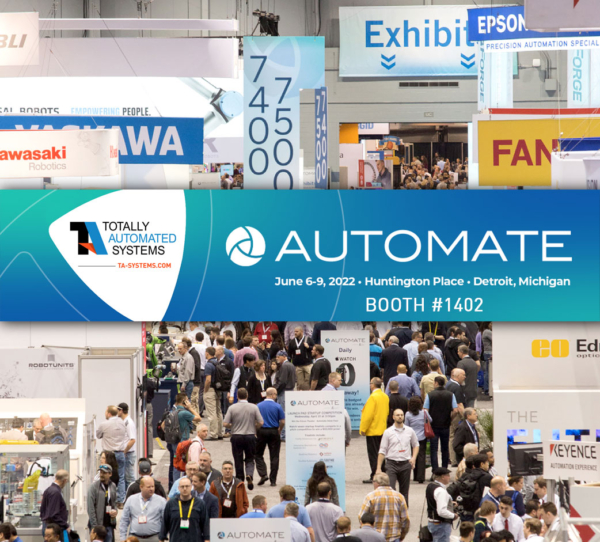 TA SYSTEMS AT AUTOMATE SHOW 2022 - Totally Automated Systems
